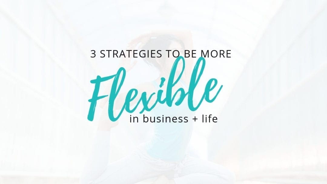 Keys to Success: Flexibility