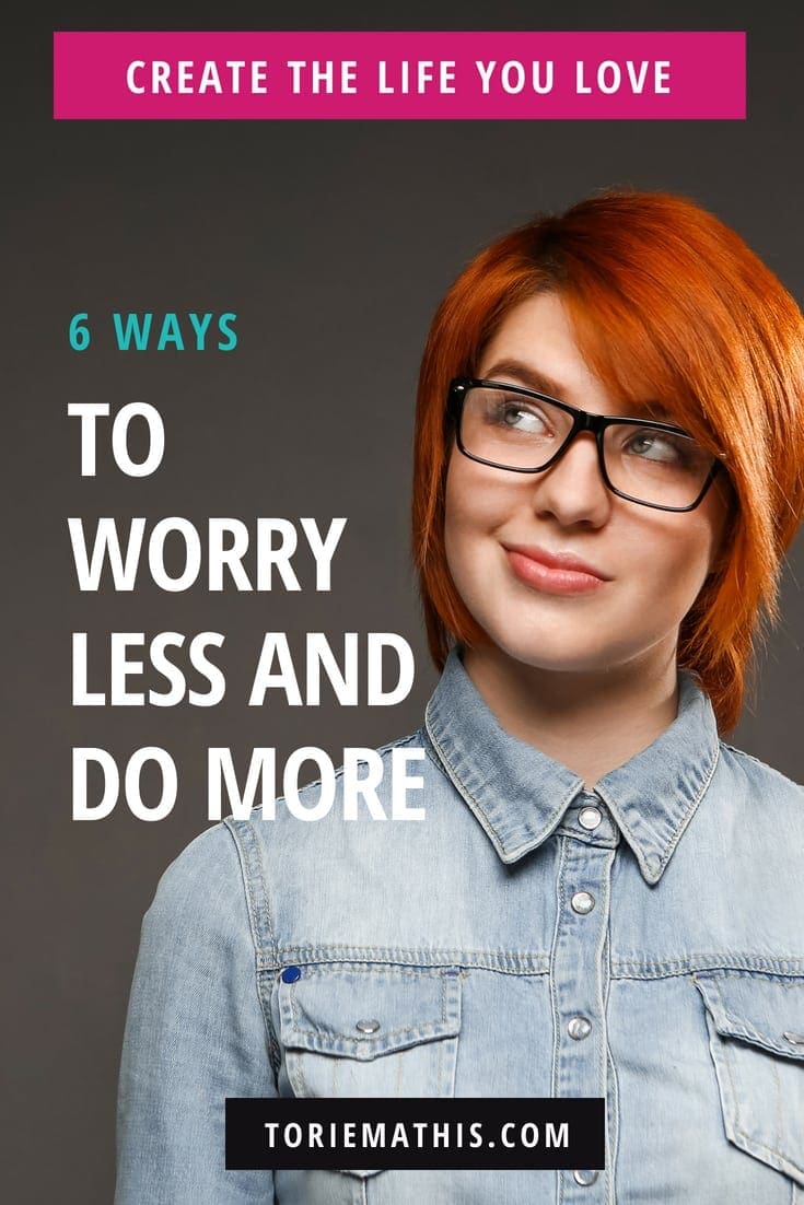 Worry Less and Do More