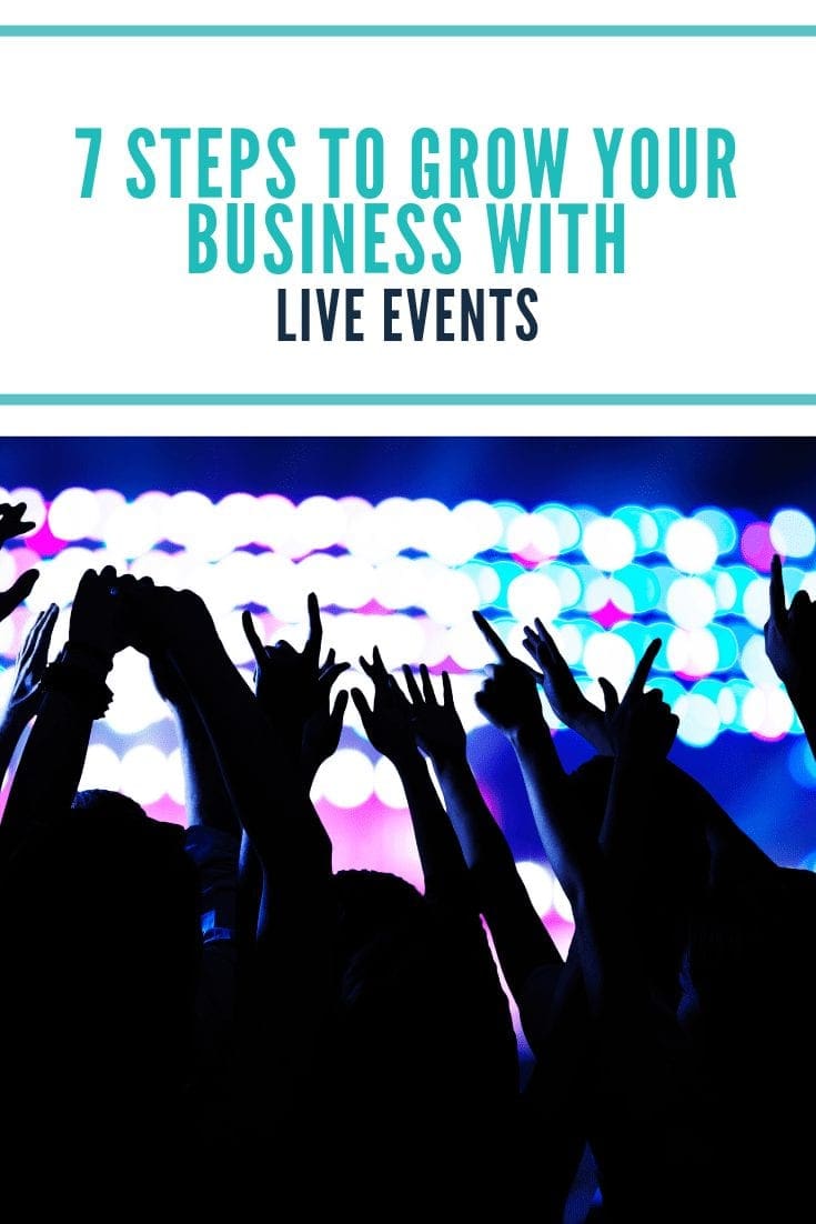 7 Steps to Growing your Business with Live Events